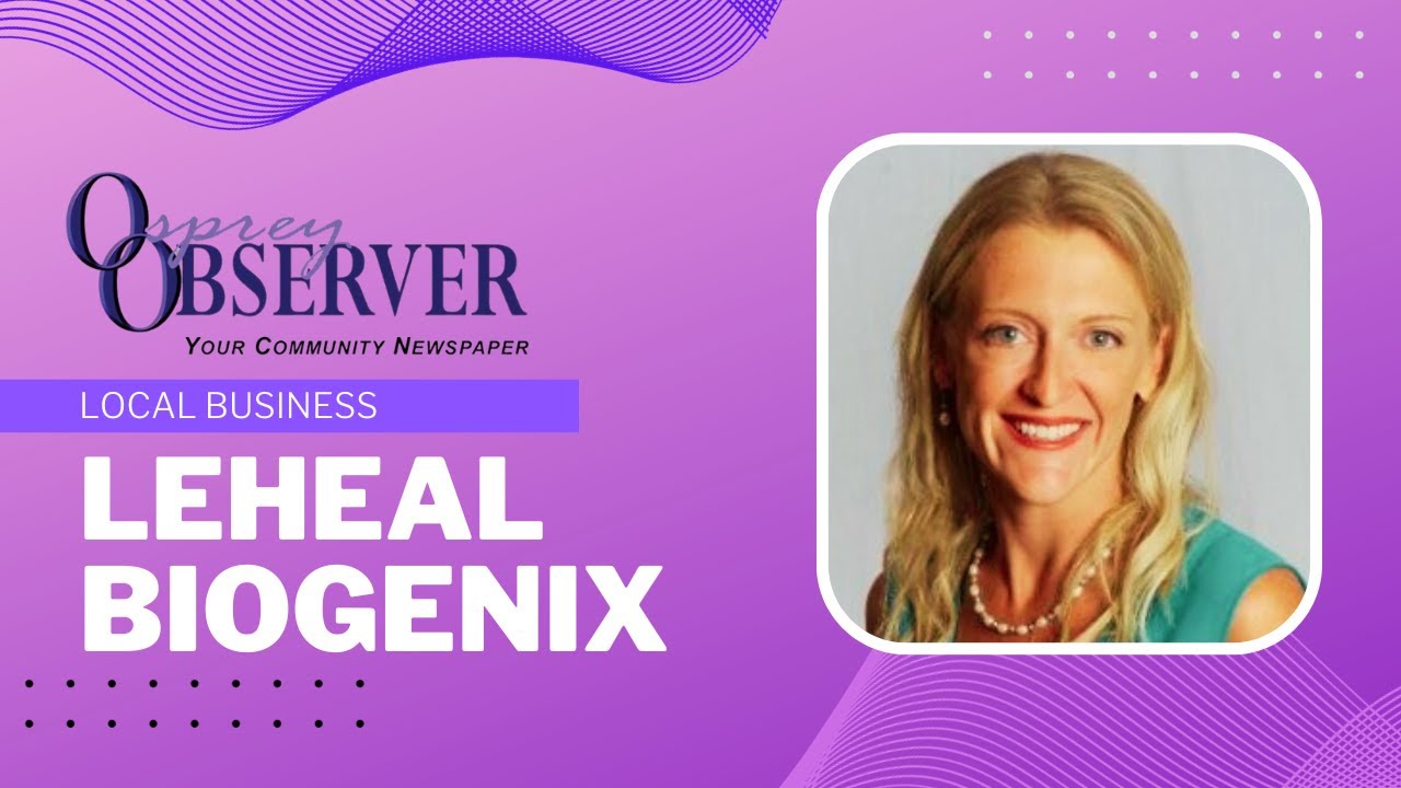 LeHeal Biogenix – Osprey Observer TV | Osprey Observer